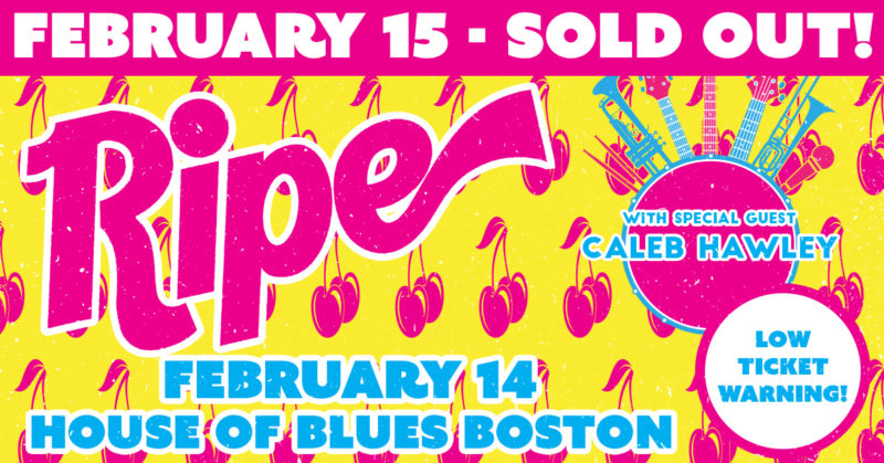 This Show Is Tonight: Ripe at the House of Blues Boston